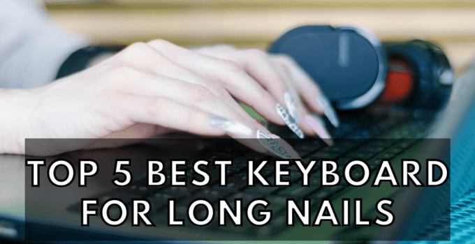 Top 5 Best Keyboard For Long Nails [Review 2021 Updated April ...