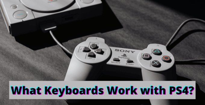 What Keyboards Work With PS4? 2022 Best Guide - Keyboard Cutter