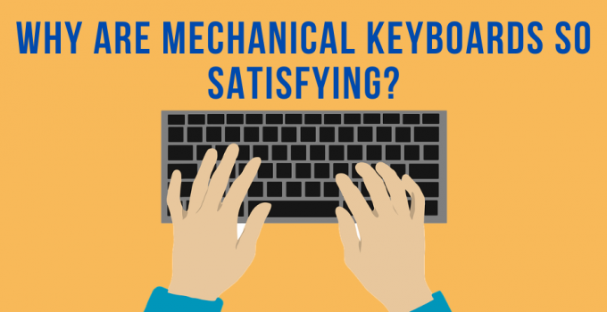 Why Are Mechanical Keyboards So Satisfying? (8 Main Reasons Why ...