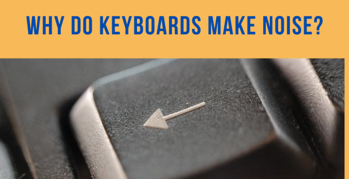 Why Do Keyboards Make Noise? (8 Ways To Silence Them!) - Keyboard Cutter