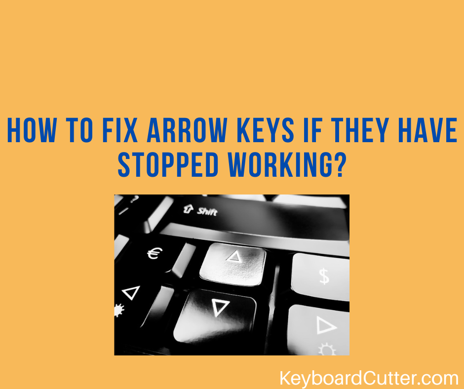 How To Fix Arrow Keys If They Have Stopped Working 7 Ways To Fix It