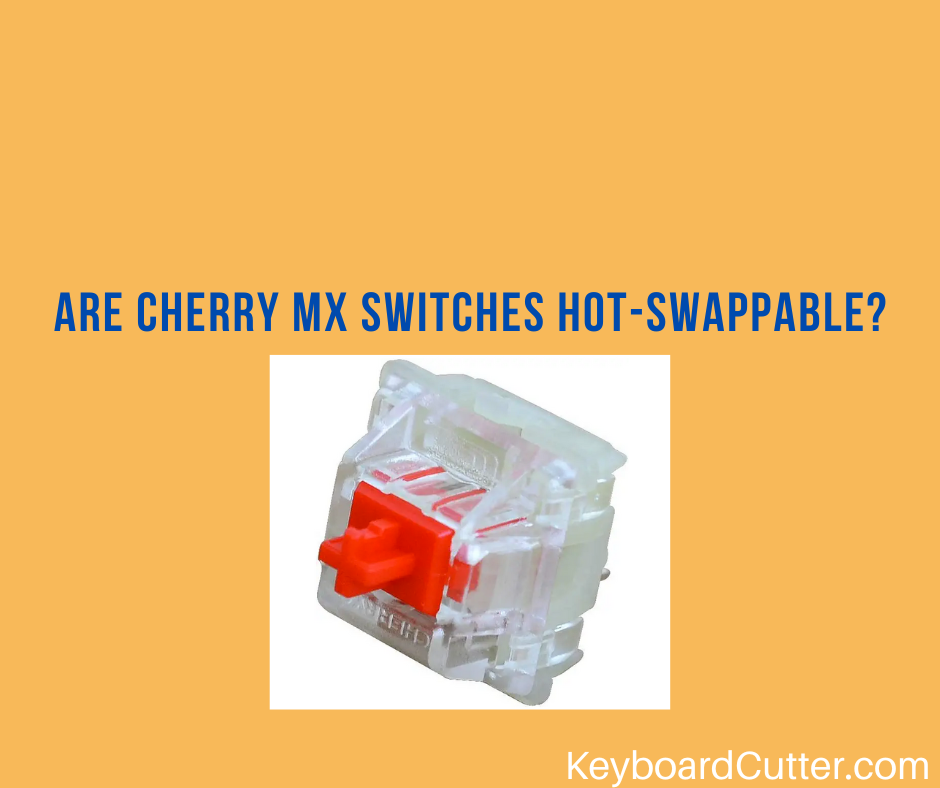 Are Cherry Mx Switches Hot Swappable Safe To Swap Keyboard Cutter
