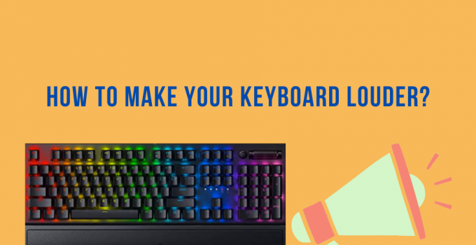 How To Make Your Keyboard Louder? (3 Best Ways Revealed!) - Keyboard Cutter