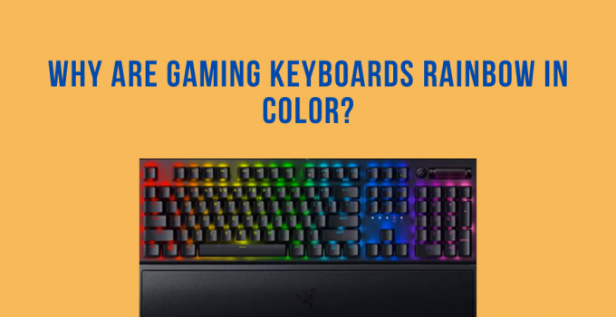 Why Are Gaming Keyboards Rainbow In Color? (3 Main Reasons Why ...